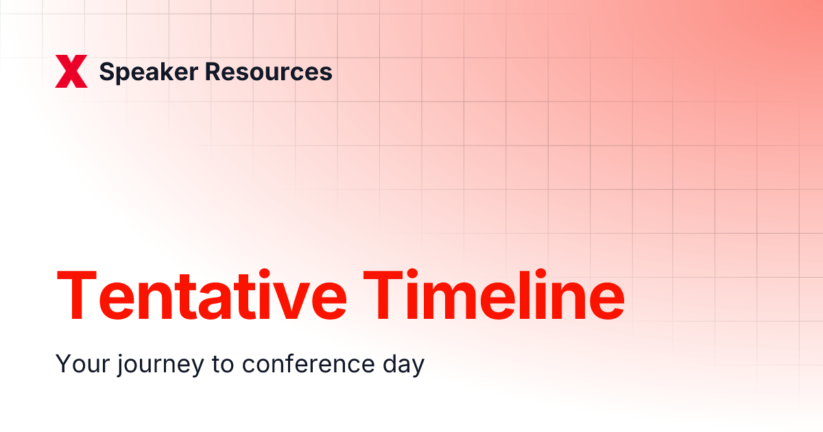 Tentative Timeline | Speaker Resources